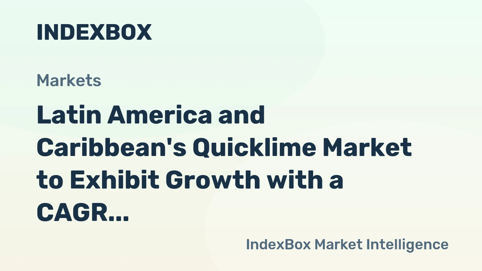 Latin America and Caribbean's Quicklime Market to Exhibit Growth with a CAGR of 0.8% by 2035