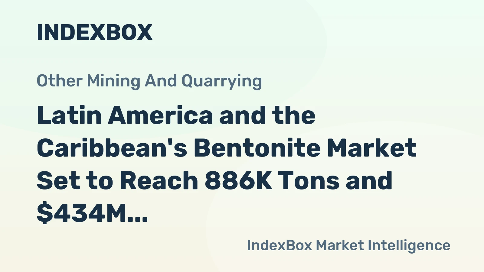 Latin America and the Caribbean's Bentonite Market Set to Reach 886K Tons and $434M by 2035