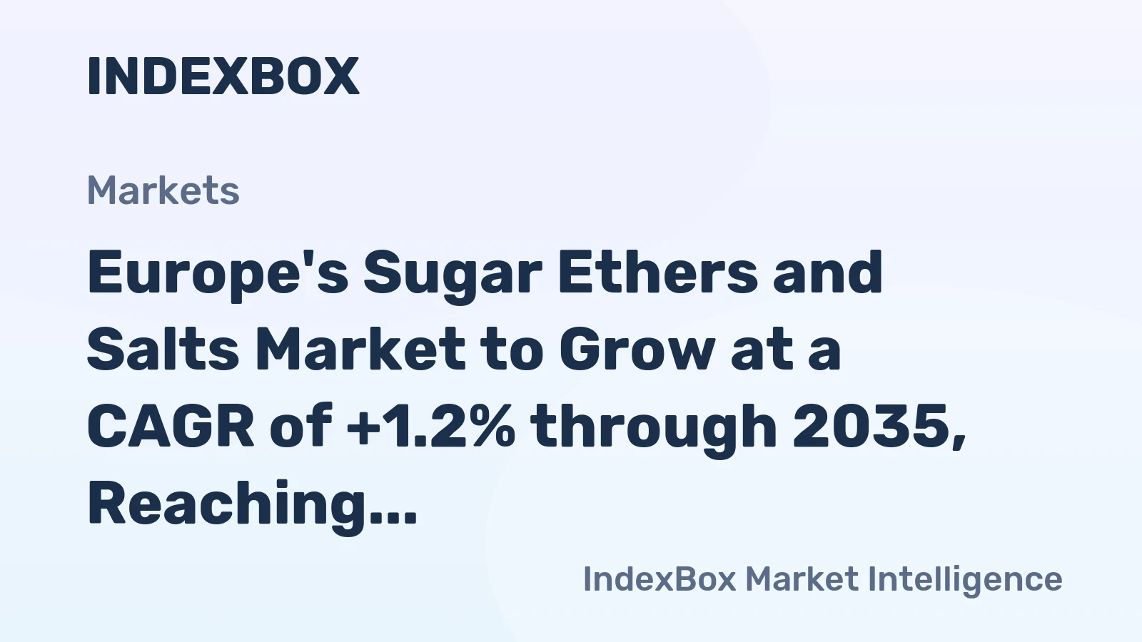 Europe's Sugar Ethers and Salts Market to Grow at a CAGR of +1.2% through 2035, Reaching $1.5B in Value