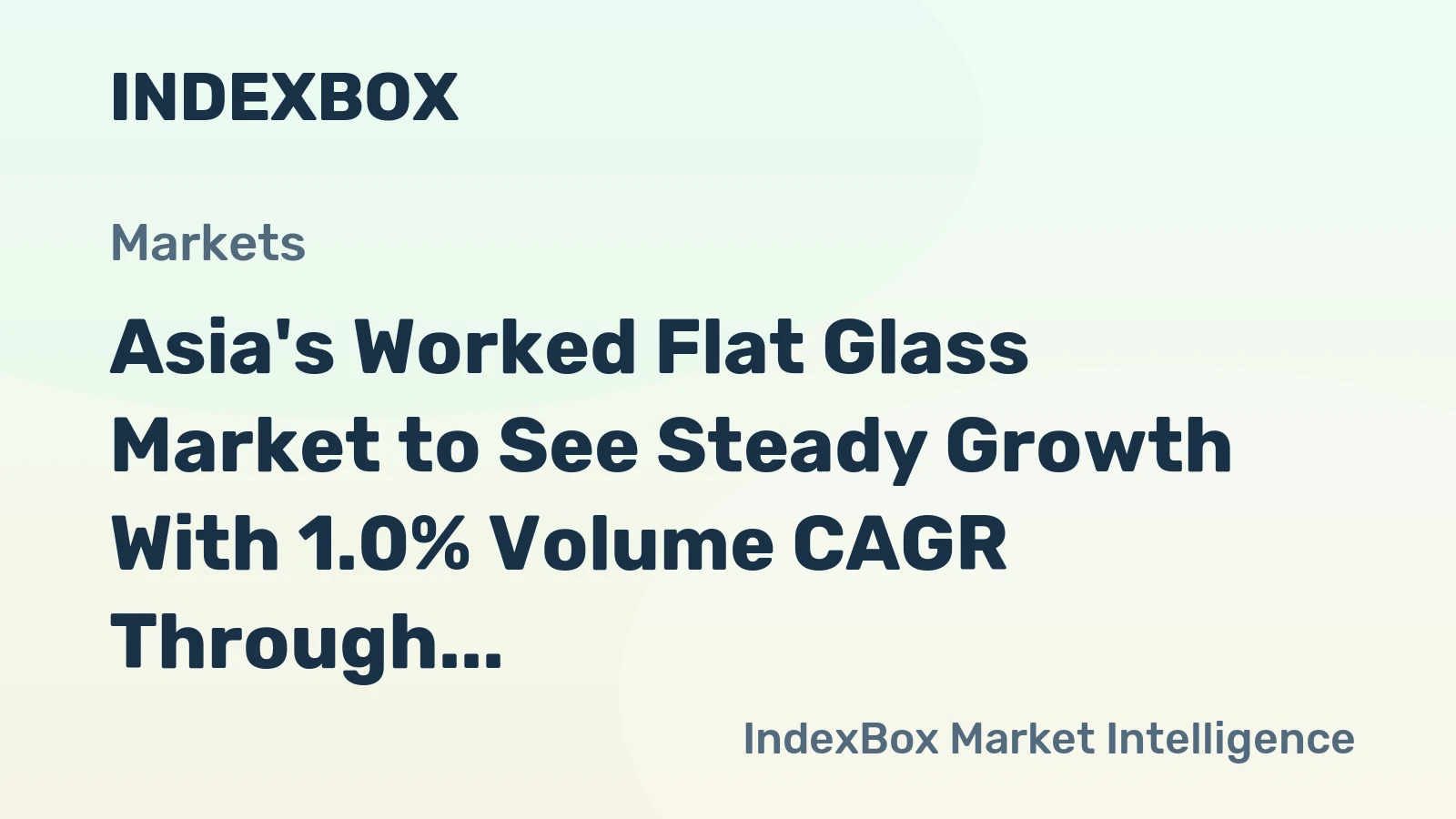 Asia's Worked Flat Glass Market to See Steady Growth With 1.0% Volume CAGR Through 2035