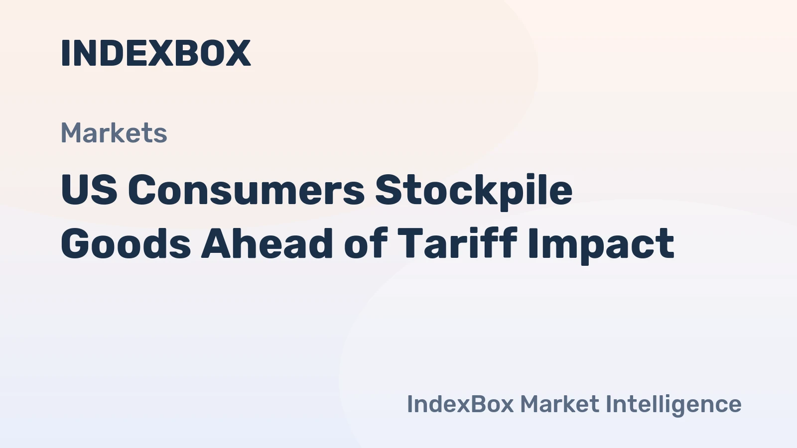 US Consumers Stockpile Goods Ahead of Tariff Impact