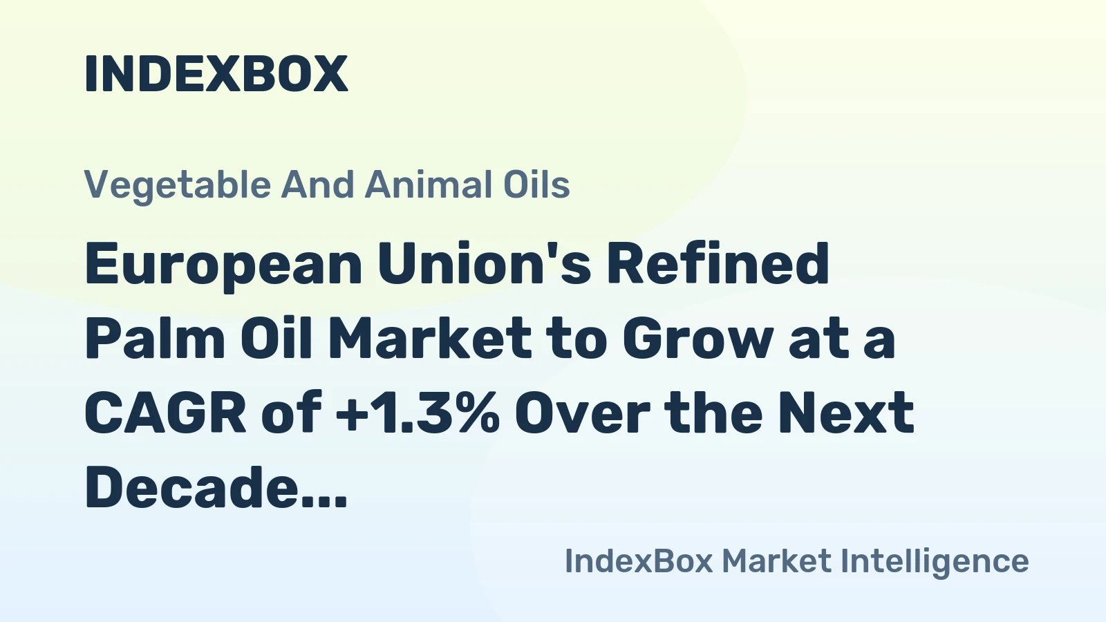 European Union's Refined Palm Oil Market to Grow at a CAGR of +1.3% Over the Next Decade