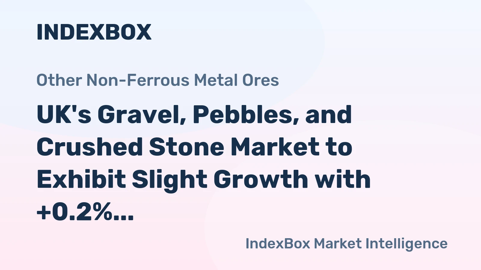 UK's Gravel, Pebbles, and Crushed Stone Market to Exhibit Slight Growth with +0.2% CAGR over the Next Decade