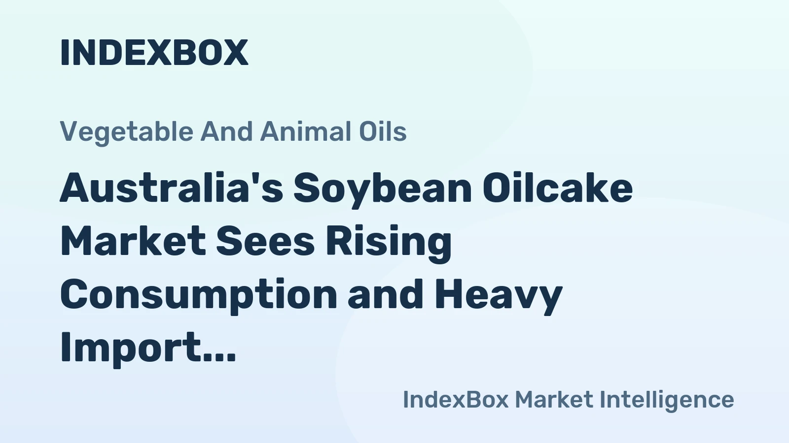 Australia's Soybean Oilcake Market Sees Rising Consumption and Heavy Import Reliance