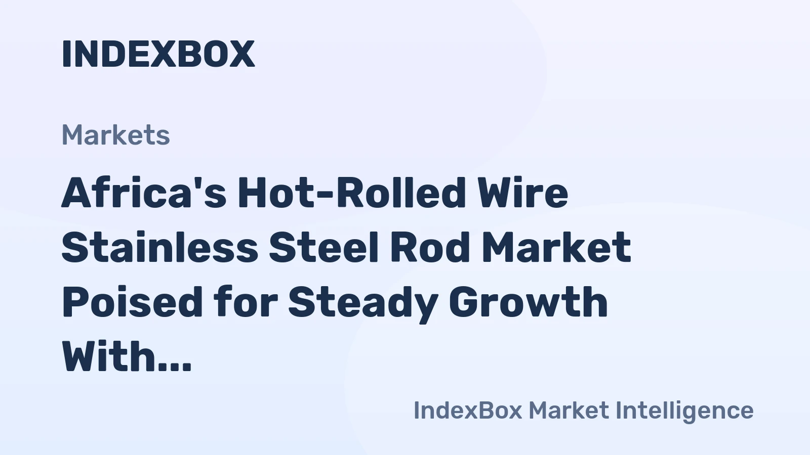 Africa's Hot-Rolled Wire Stainless Steel Rod Market Poised for Steady Growth With a +1.4% CAGR in Value