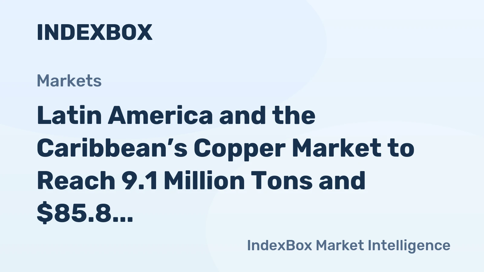 Latin America and the Caribbean’s Copper Market to Reach 9.1 Million Tons and $85.8 Billion