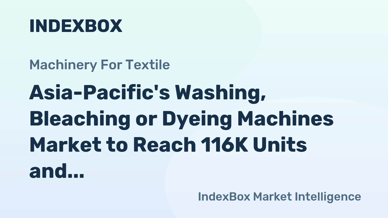 Asia-Pacific's Washing, Bleaching or Dyeing Machines Market to Reach 116K Units and $1.4B by 2035