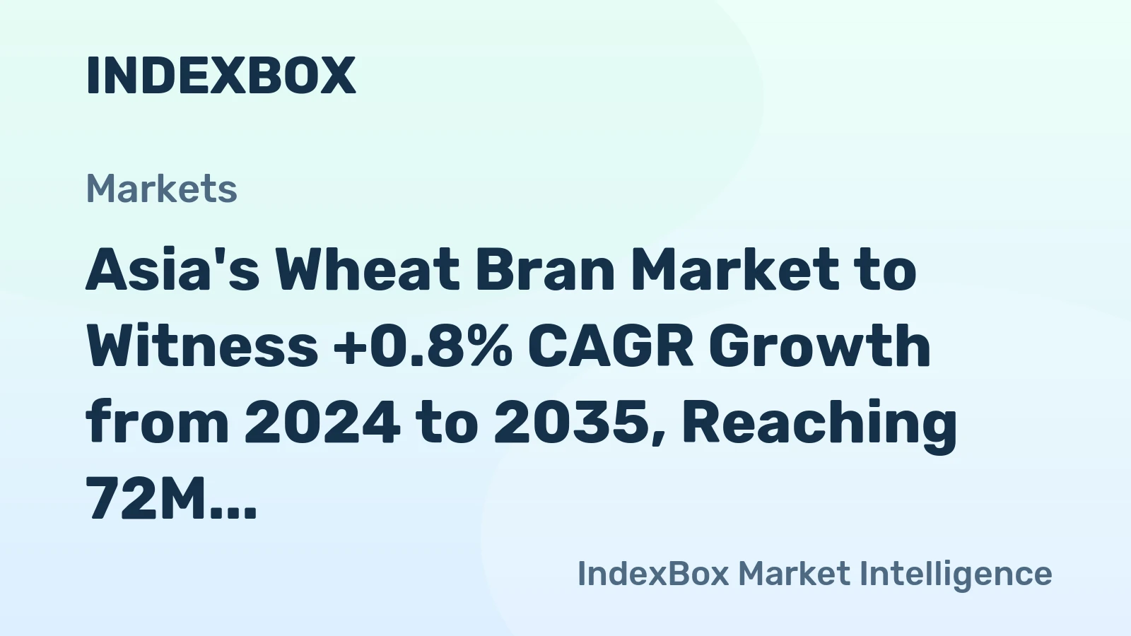 Asia's Wheat Bran Market to Witness +0.8% CAGR Growth from 2024 to 2035, Reaching 72M Tons