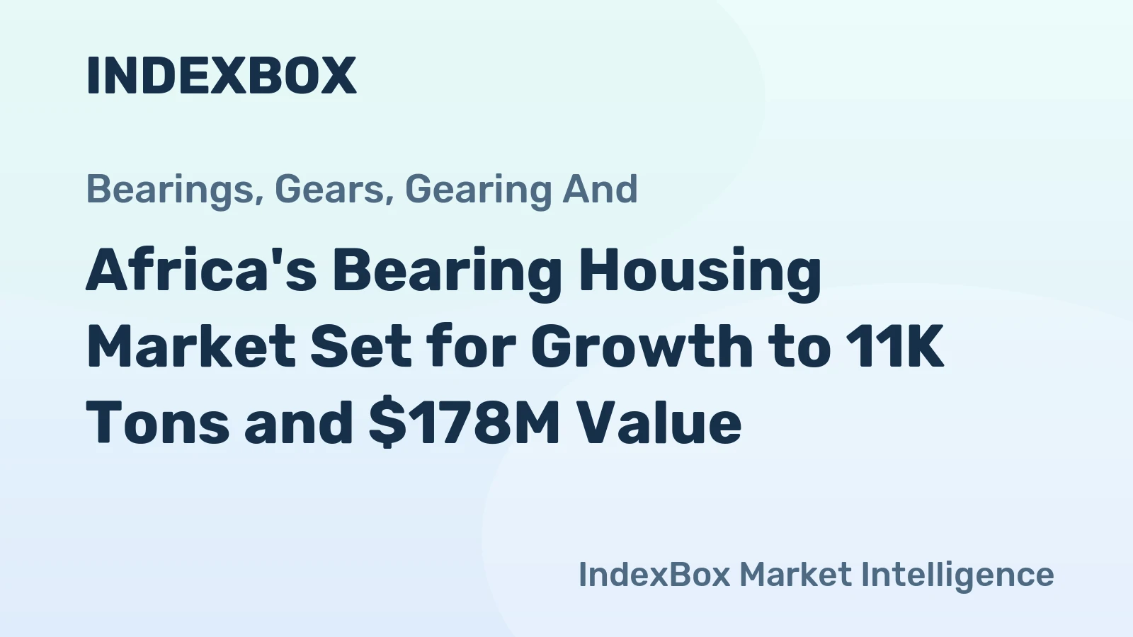 Africa's Bearing Housing Market Set for Growth to 11K Tons and $178M Value