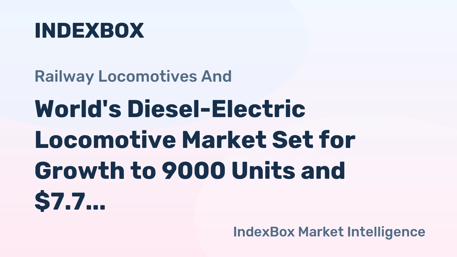 World's Diesel-Electric Locomotive Market Set for Growth to 9000 Units and $7.7 Billion