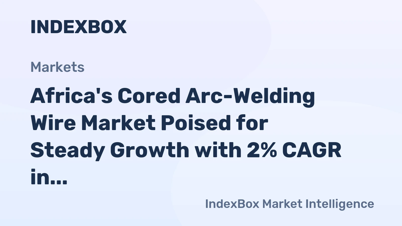 Africa's Cored Arc-Welding Wire Market Poised for Steady Growth with 2% CAGR in Value