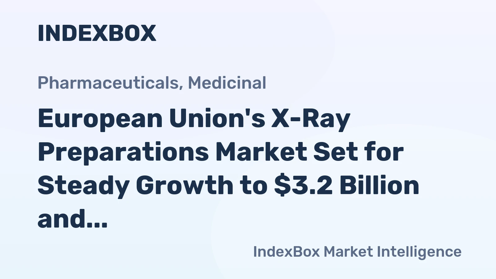 European Union's X-Ray Preparations Market Set for Steady Growth to $3.2 Billion and 28K Tons