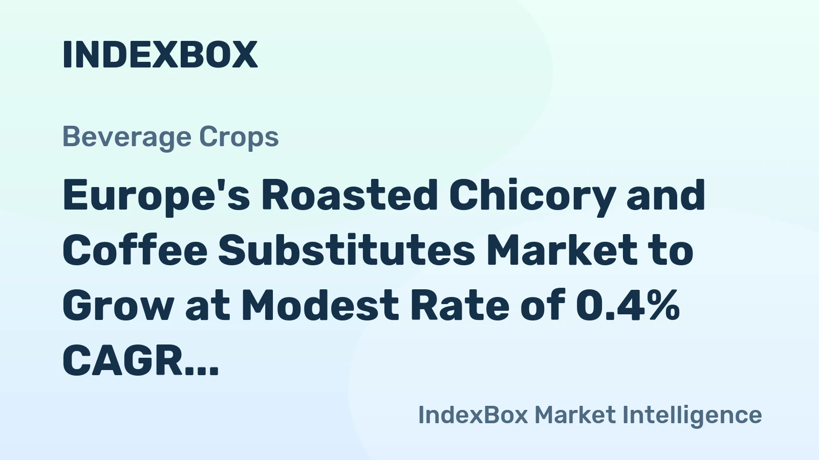 Europe's Roasted Chicory and Coffee Substitutes Market to Grow at Modest Rate of 0.4% CAGR Over Next Decade