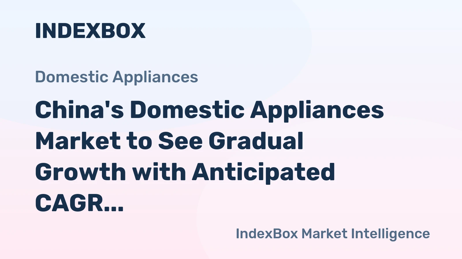 China's Domestic Appliances Market to See Gradual Growth with Anticipated CAGR of +2.9% from 2024 to 2035