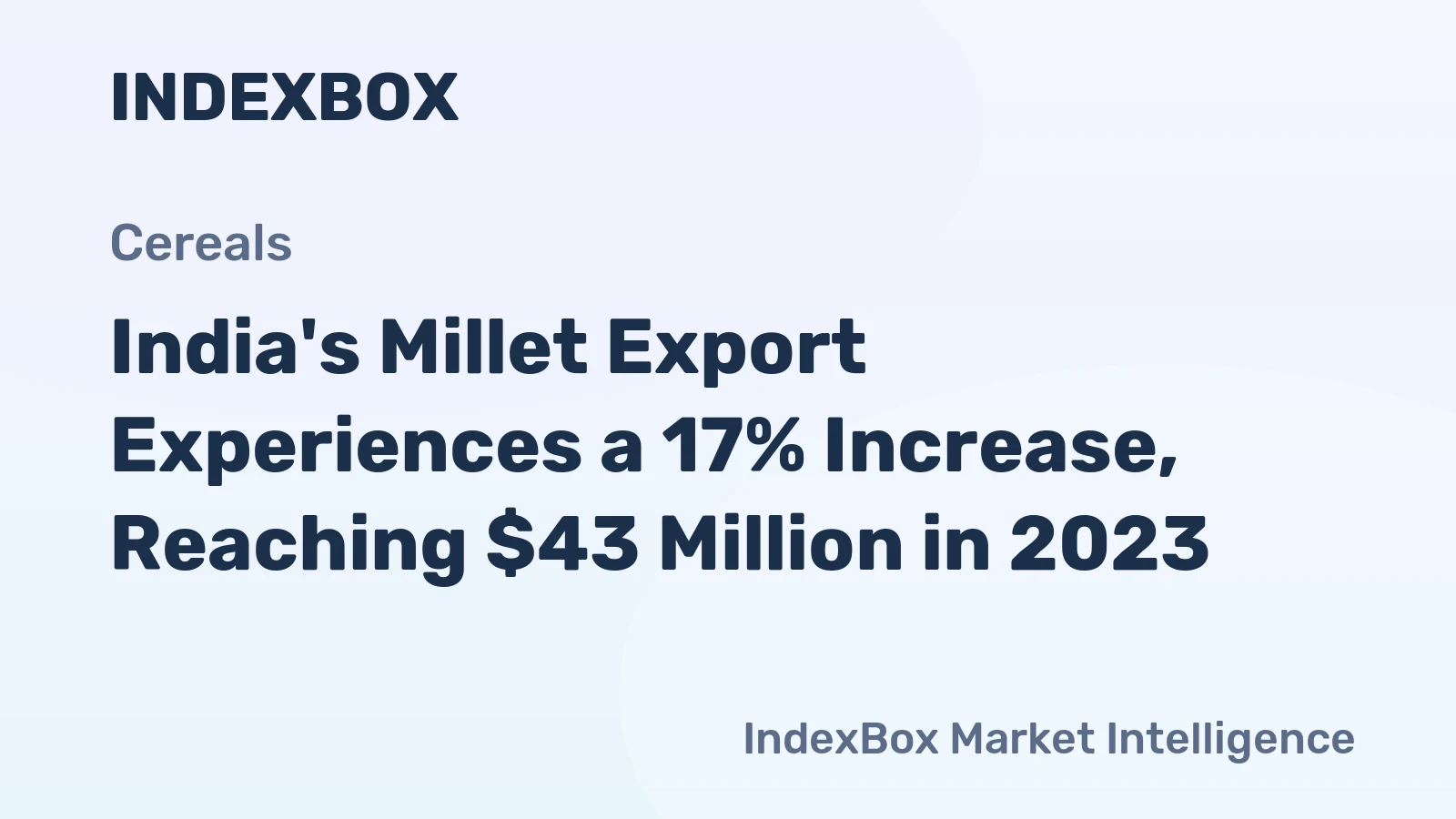 India's Millet Export Experiences a 17% Increase, Reaching $43 Million in 2023