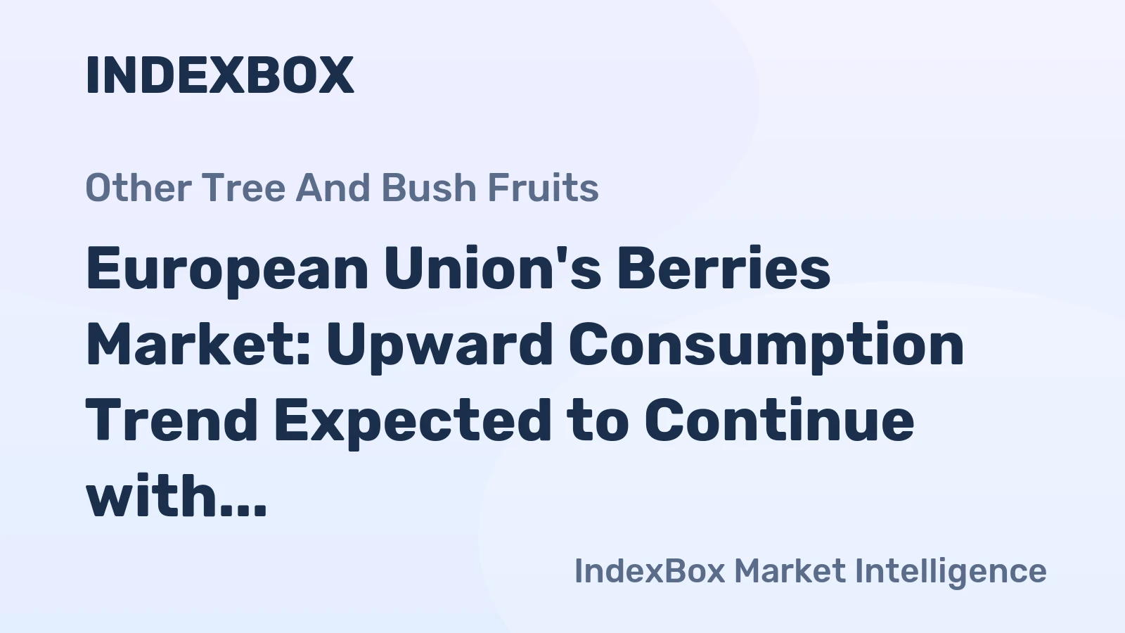European Union's Berries Market: Upward Consumption Trend Expected to Continue with Market Volume Reaching 703K Tons and Value Hitting $5.1B by 2035