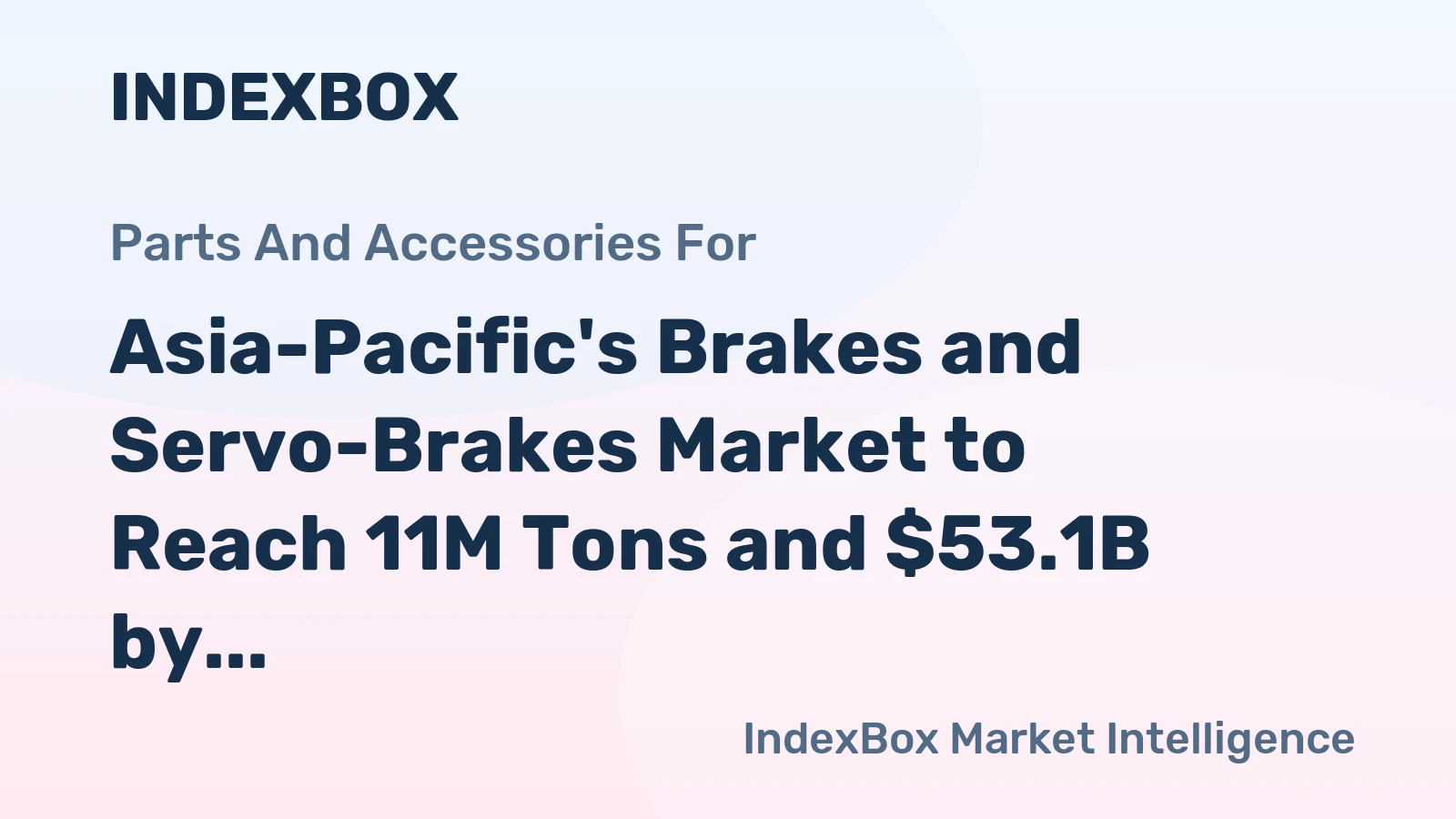 Asia-Pacific's Brakes and Servo-Brakes Market to Reach 11M Tons and $53.1B by 2035