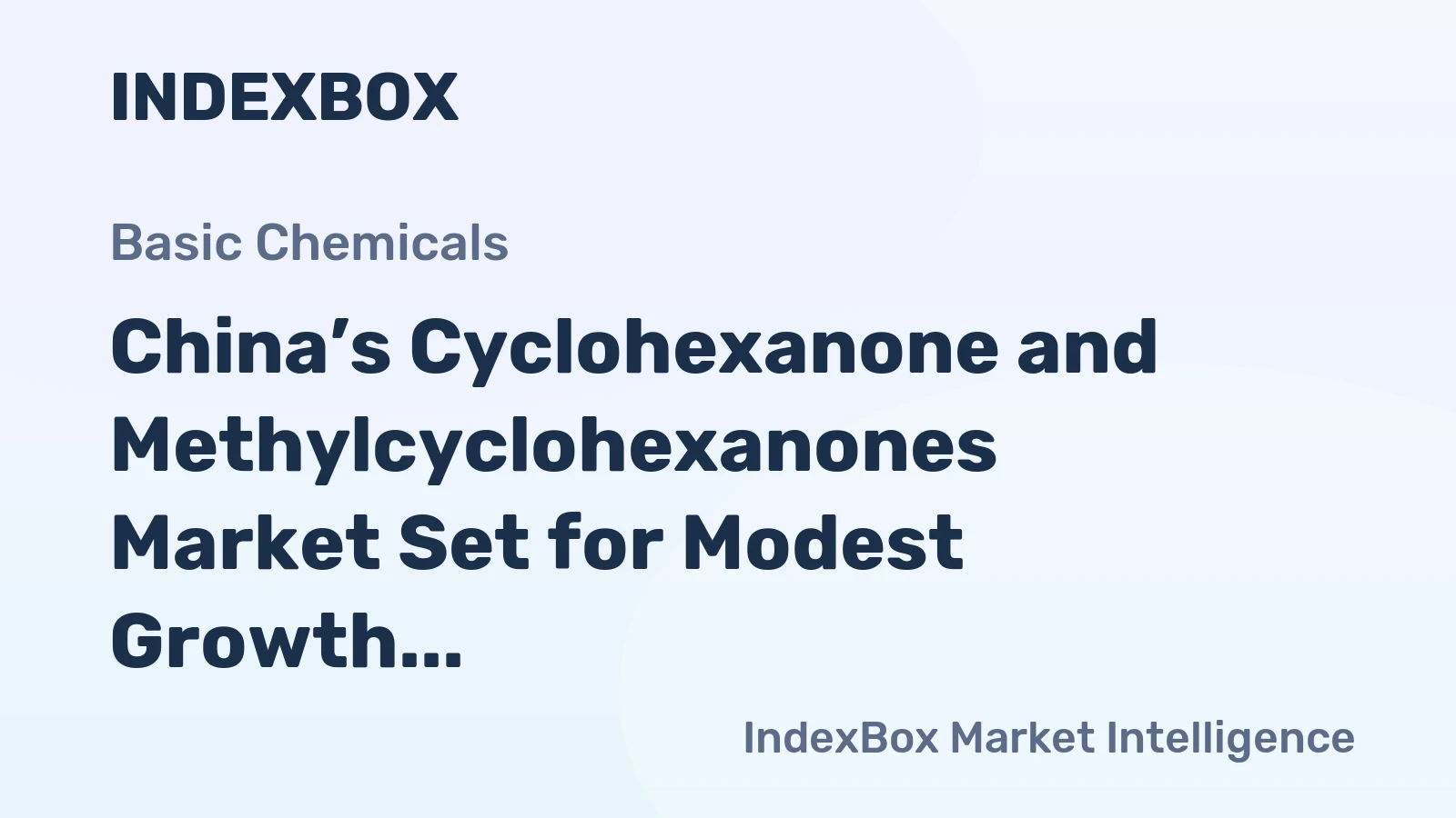 China’s Cyclohexanone and Methylcyclohexanones Market Set for Modest Growth with +1.5% Volume CAGR