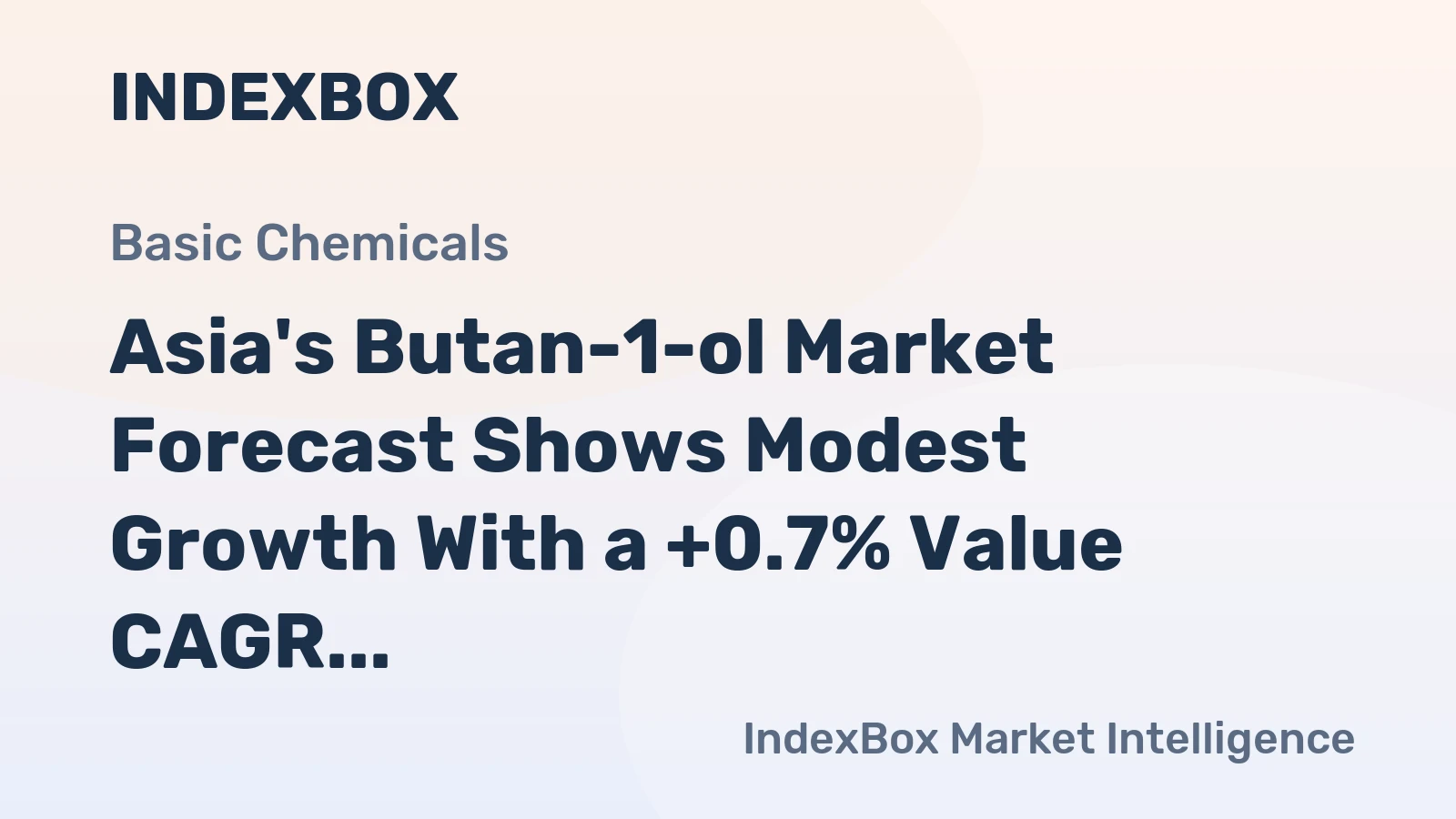 Asia's Butan-1-ol Market Forecast Shows Modest Growth With a +0.7% Value CAGR