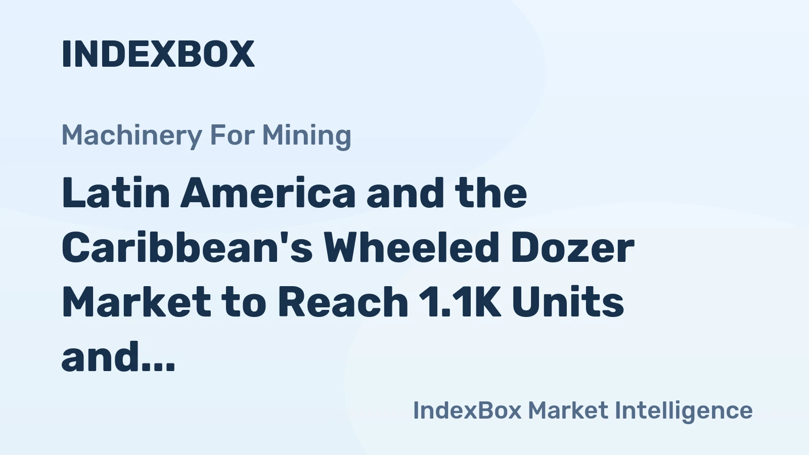 Latin America and the Caribbean's Wheeled Dozer Market to Reach 1.1K Units and $157M by 2035