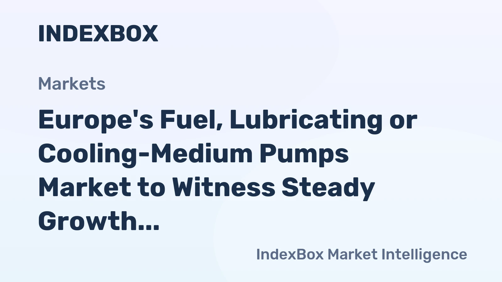 Europe's Fuel, Lubricating or Cooling-Medium Pumps Market to Witness Steady Growth with +0.9% CAGR