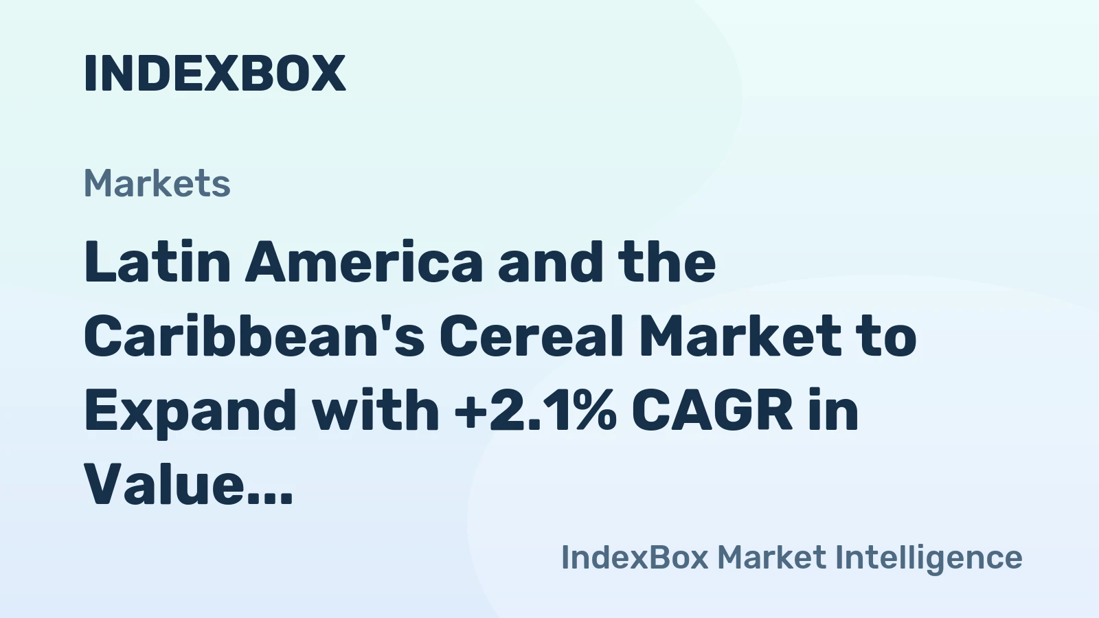 Latin America and the Caribbean's Cereal Market to Expand with +2.1% CAGR in Value Through 2035