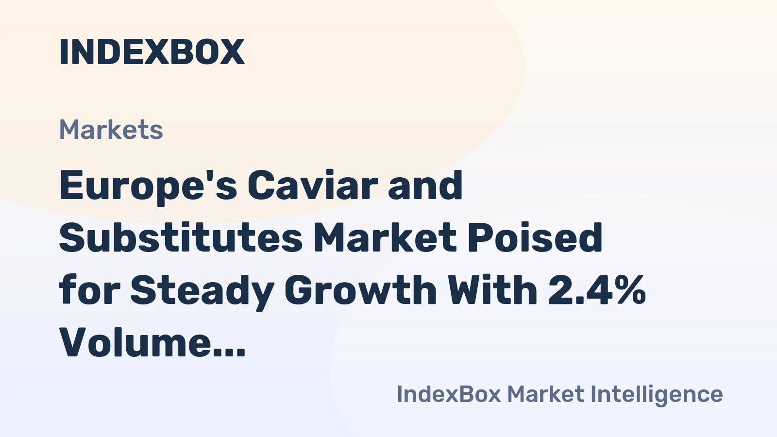 Europe's Caviar and Substitutes Market Poised for Steady Growth With 2.4% Volume CAGR Through 2035