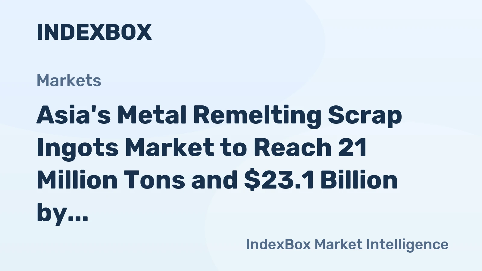 Asia's Metal Remelting Scrap Ingots Market to Reach 21 Million Tons and $23.1 Billion by 2035