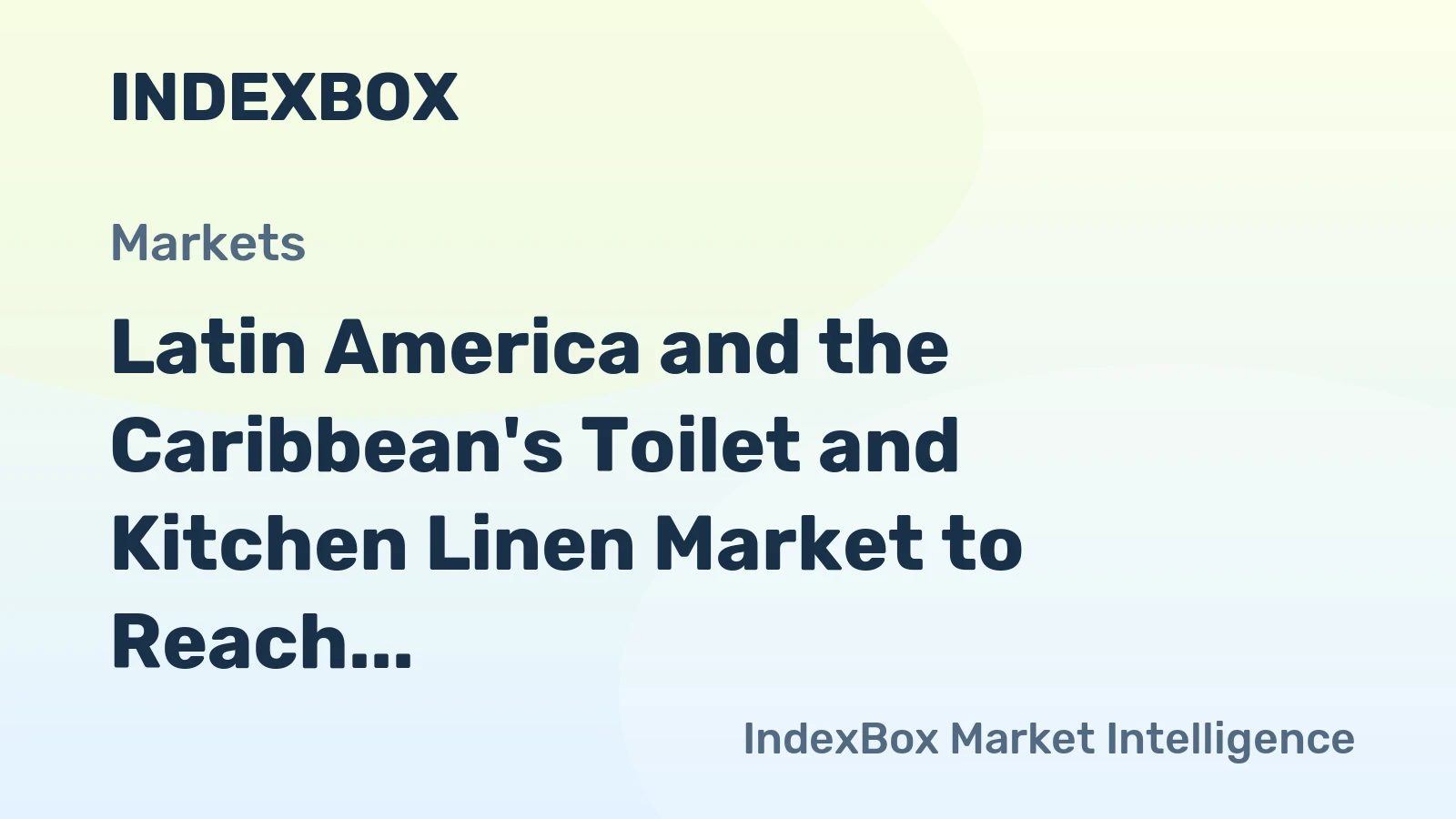 Latin America and the Caribbean's Toilet and Kitchen Linen Market to Reach 322 Million Units and $3.3 Billion by 2035