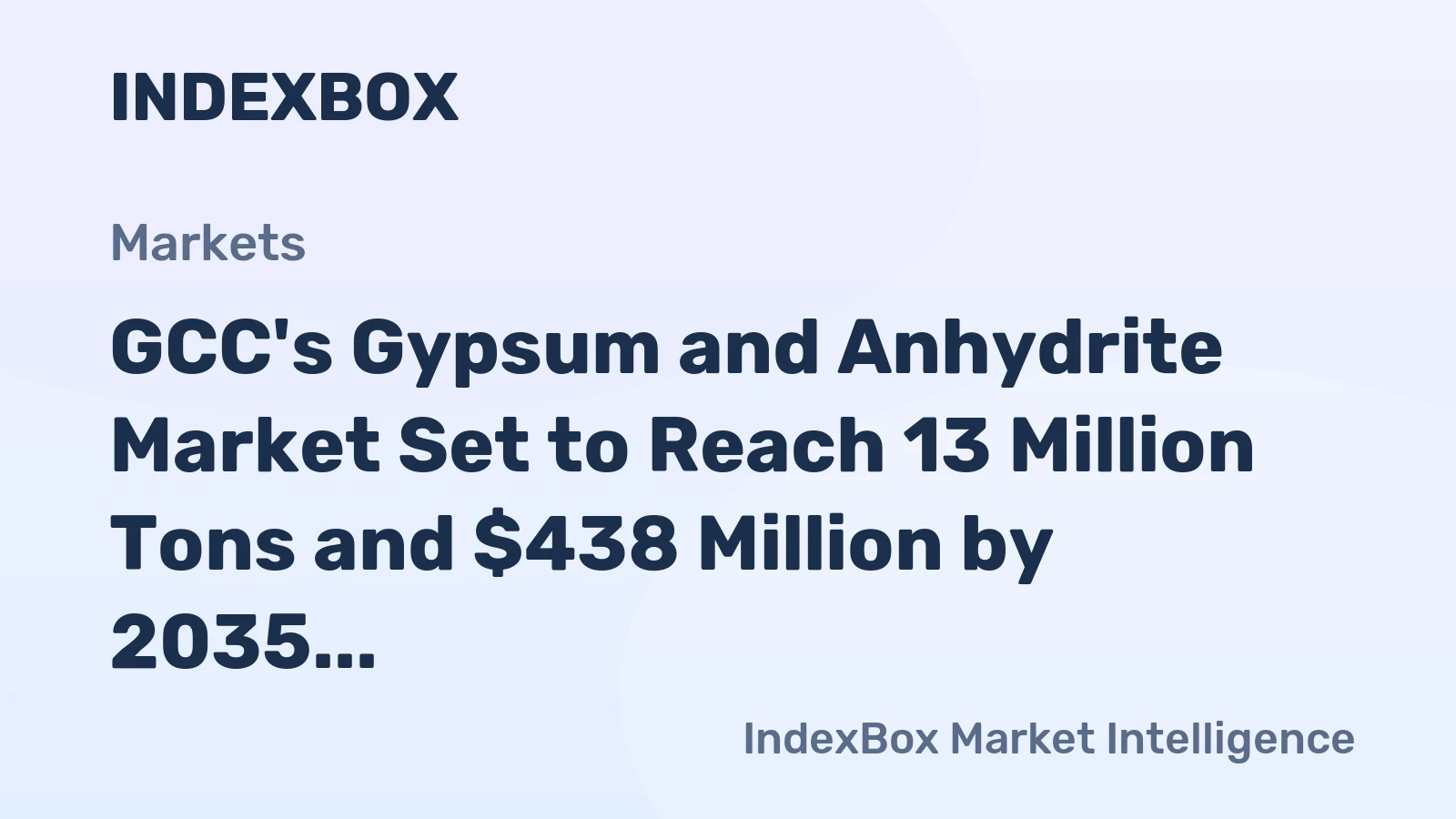 GCC's Gypsum and Anhydrite Market Set to Reach 13 Million Tons and $438 Million by 2035