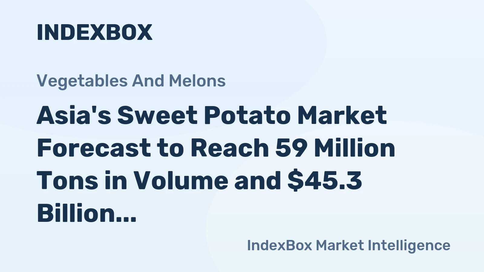 Asia's Sweet Potato Market Forecast to Reach 59 Million Tons in Volume and $45.3 Billion in Value