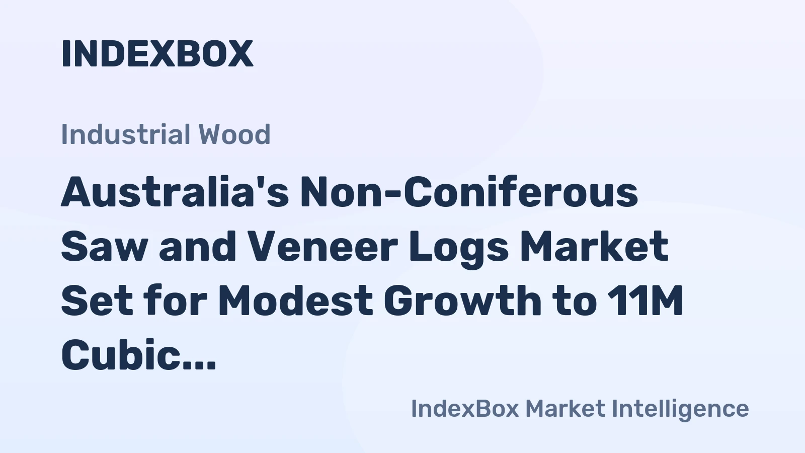 Australia's Non-Coniferous Saw and Veneer Logs Market Set for Modest Growth to 11M Cubic Meters and $1.6B by 2035