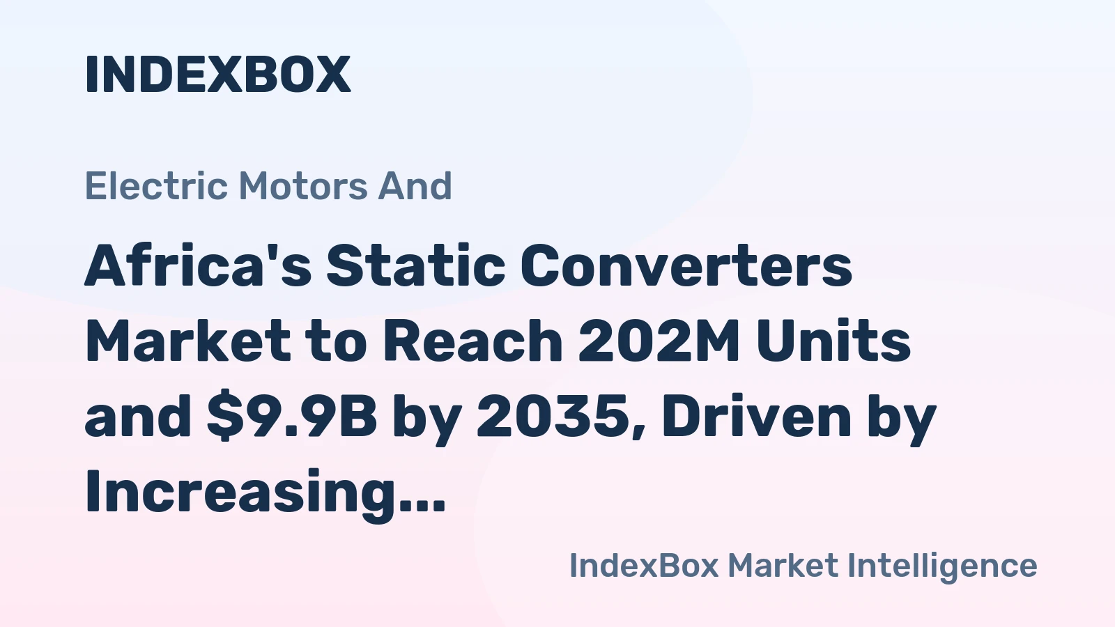 Africa's Static Converters Market to Reach 202M Units and $9.9B by 2035, Driven by Increasing Demand