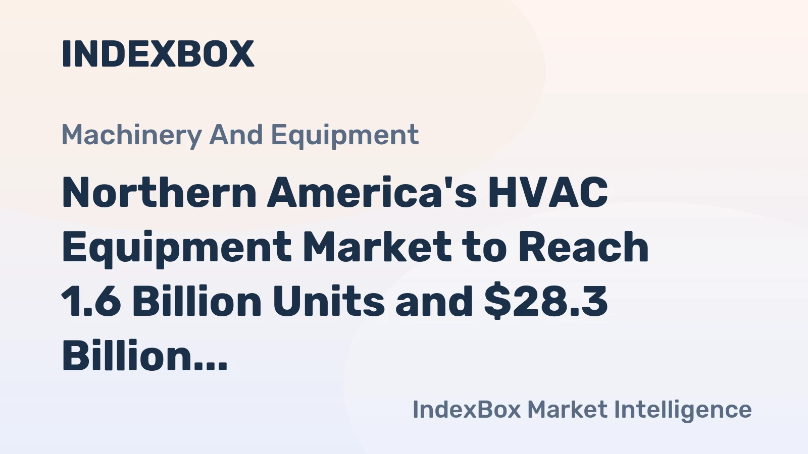 Northern America's HVAC Equipment Market to Reach 1.6 Billion Units and $28.3 Billion in Value