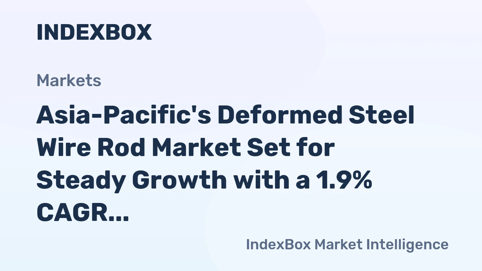Asia-Pacific's Deformed Steel Wire Rod Market Set for Steady Growth with a 1.9% CAGR in Value