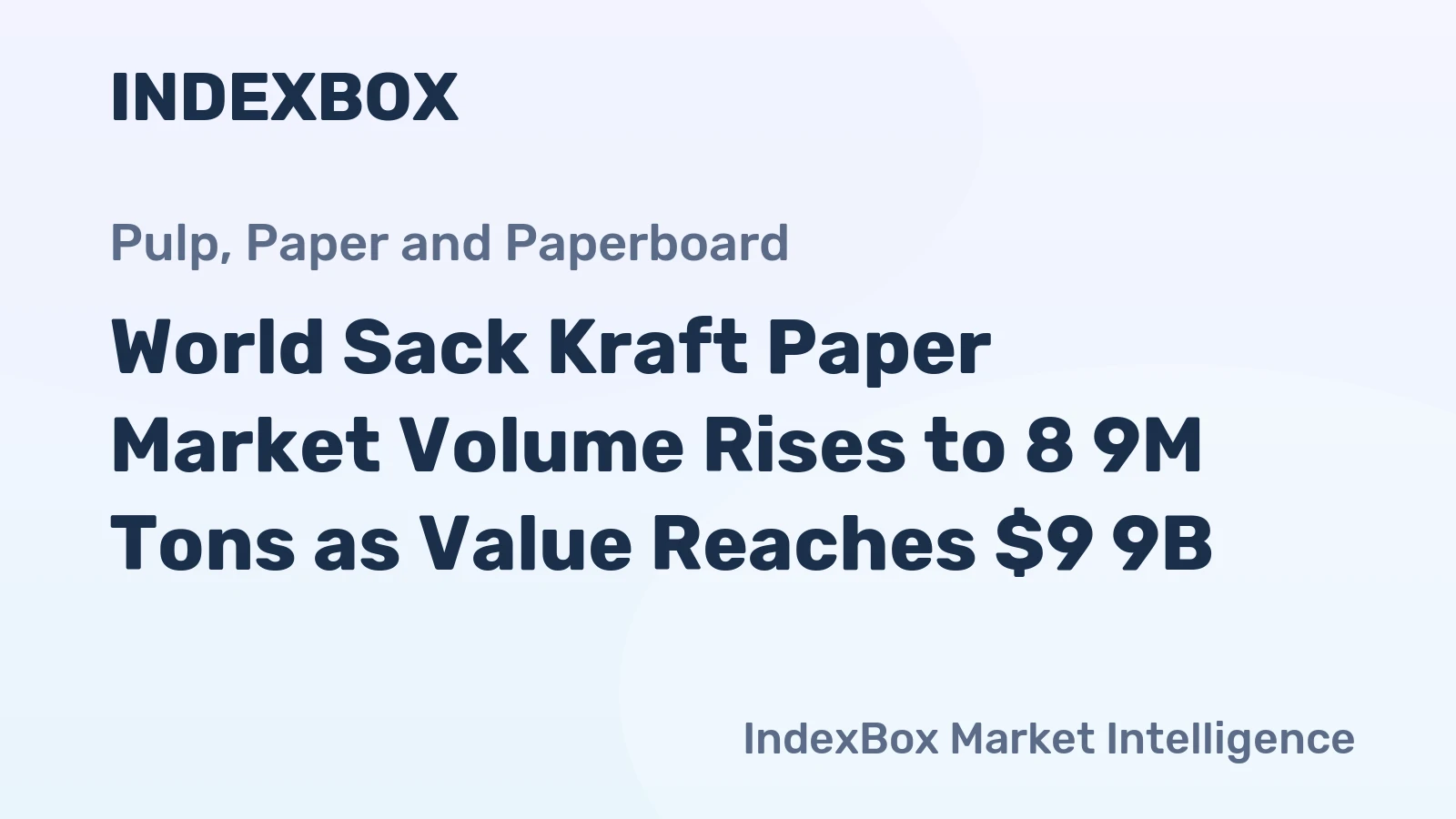 World Sack Kraft Paper Market Volume Rises to 8 9M Tons as Value Reaches $9 9B