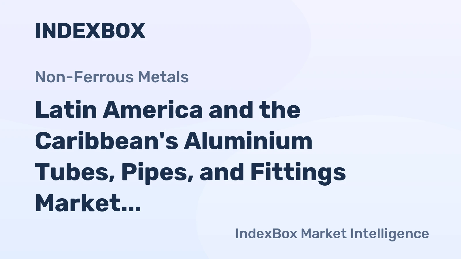 Latin America and the Caribbean's Aluminium Tubes, Pipes, and Fittings Market to Grow at a CAGR of +1.8% by 2035