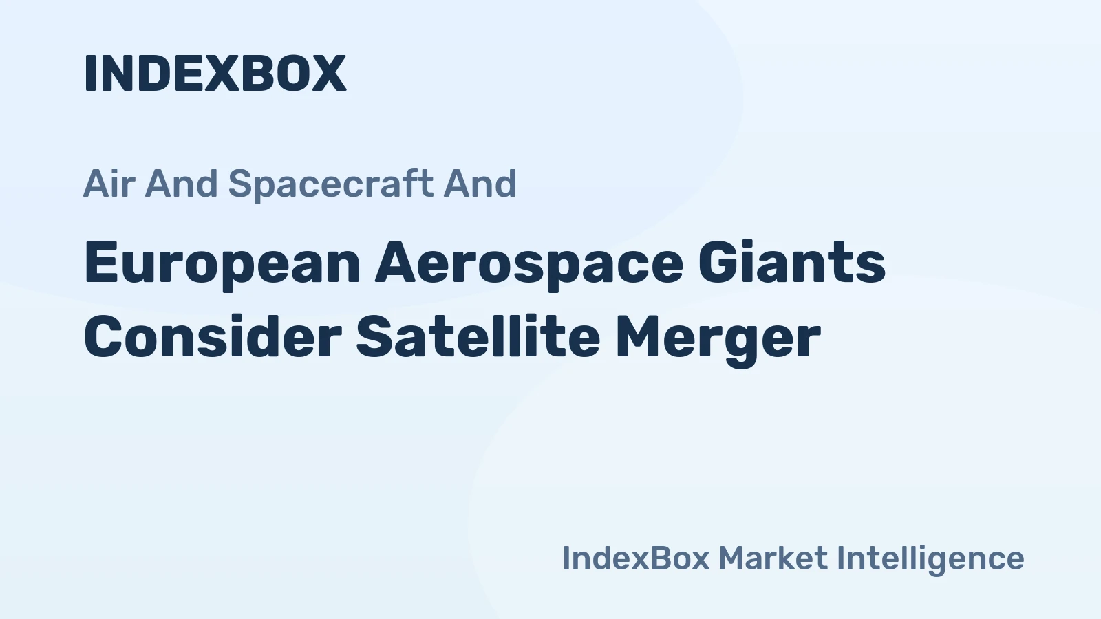 European Aerospace Giants Consider Satellite Merger