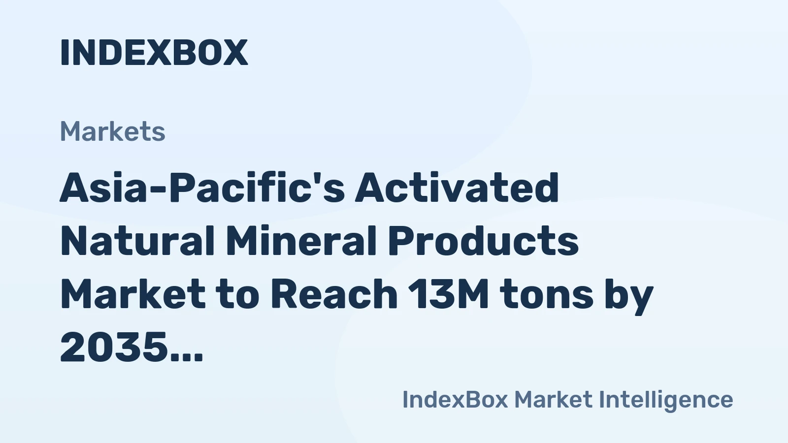 Asia-Pacific's Activated Natural Mineral Products Market to Reach 13M tons by 2035, Valued at $6.1B