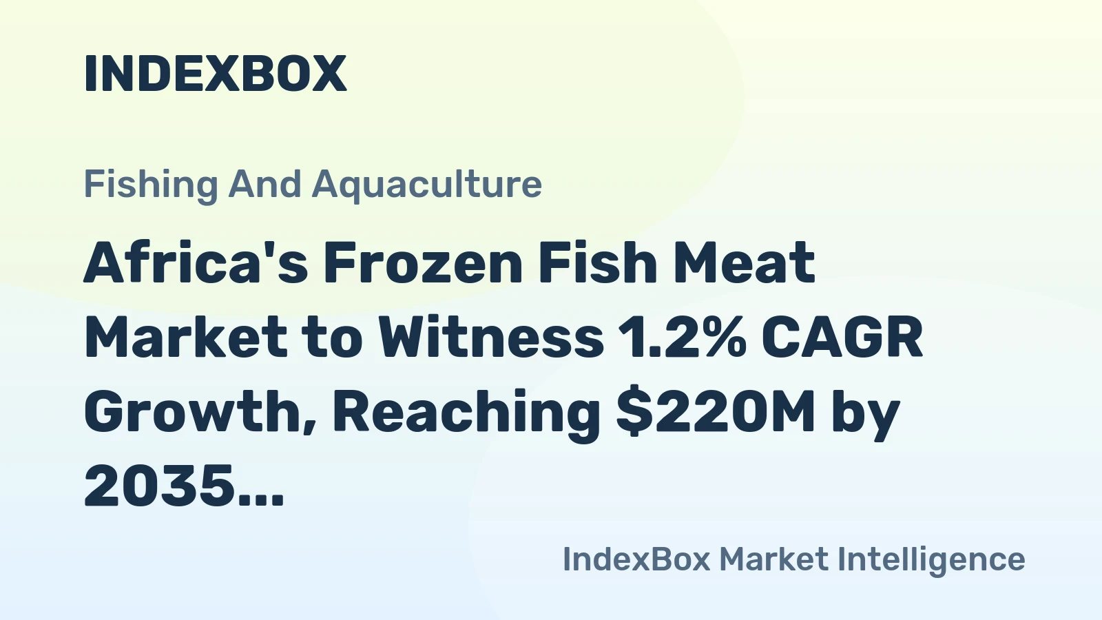 Africa's Frozen Fish Meat Market to Witness 1.2% CAGR Growth, Reaching $220M by 2035