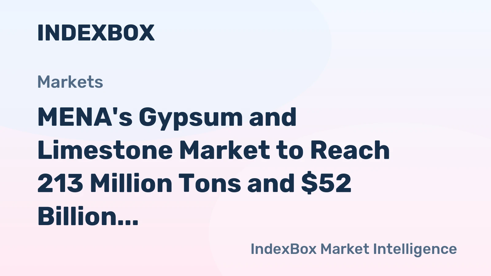 MENA's Gypsum and Limestone Market to Reach 213 Million Tons and $52 Billion in Value by 2035