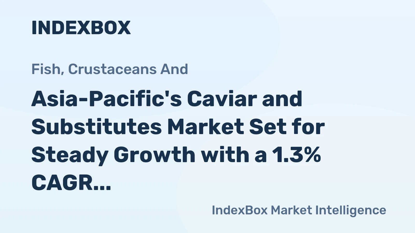 Asia-Pacific's Caviar and Substitutes Market Set for Steady Growth with a 1.3% CAGR in Value