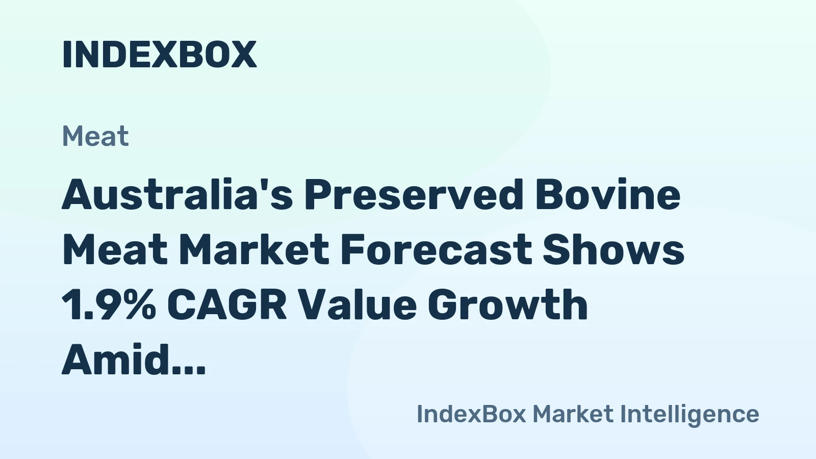 Australia's Preserved Bovine Meat Market Forecast Shows 1.9% CAGR Value Growth Amid Slowing Volume Expansion