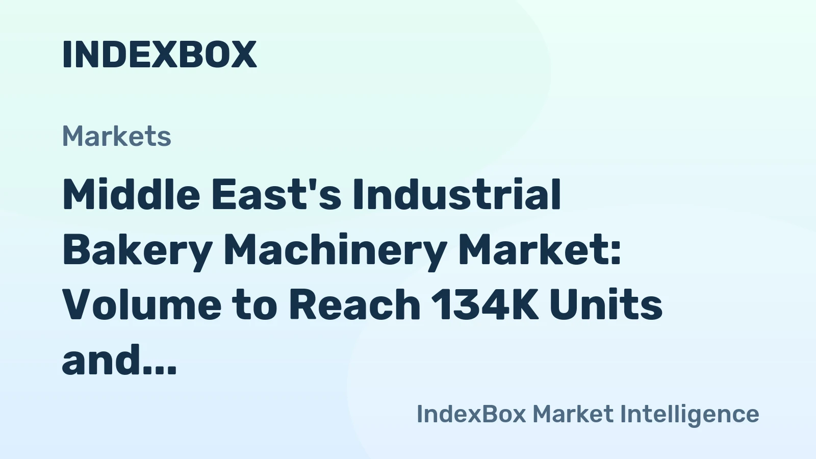 Middle East's Industrial Bakery Machinery Market: Volume to Reach 134K Units and Value to Reach $665M by 2035