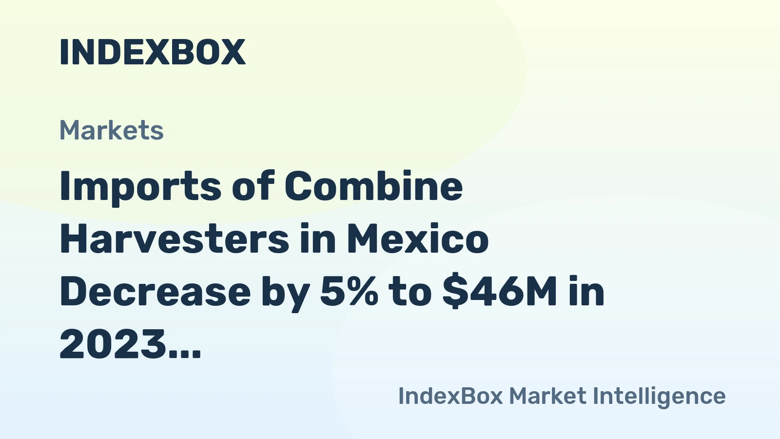Imports of Combine Harvesters in Mexico Decrease by 5% to $46M in 2023