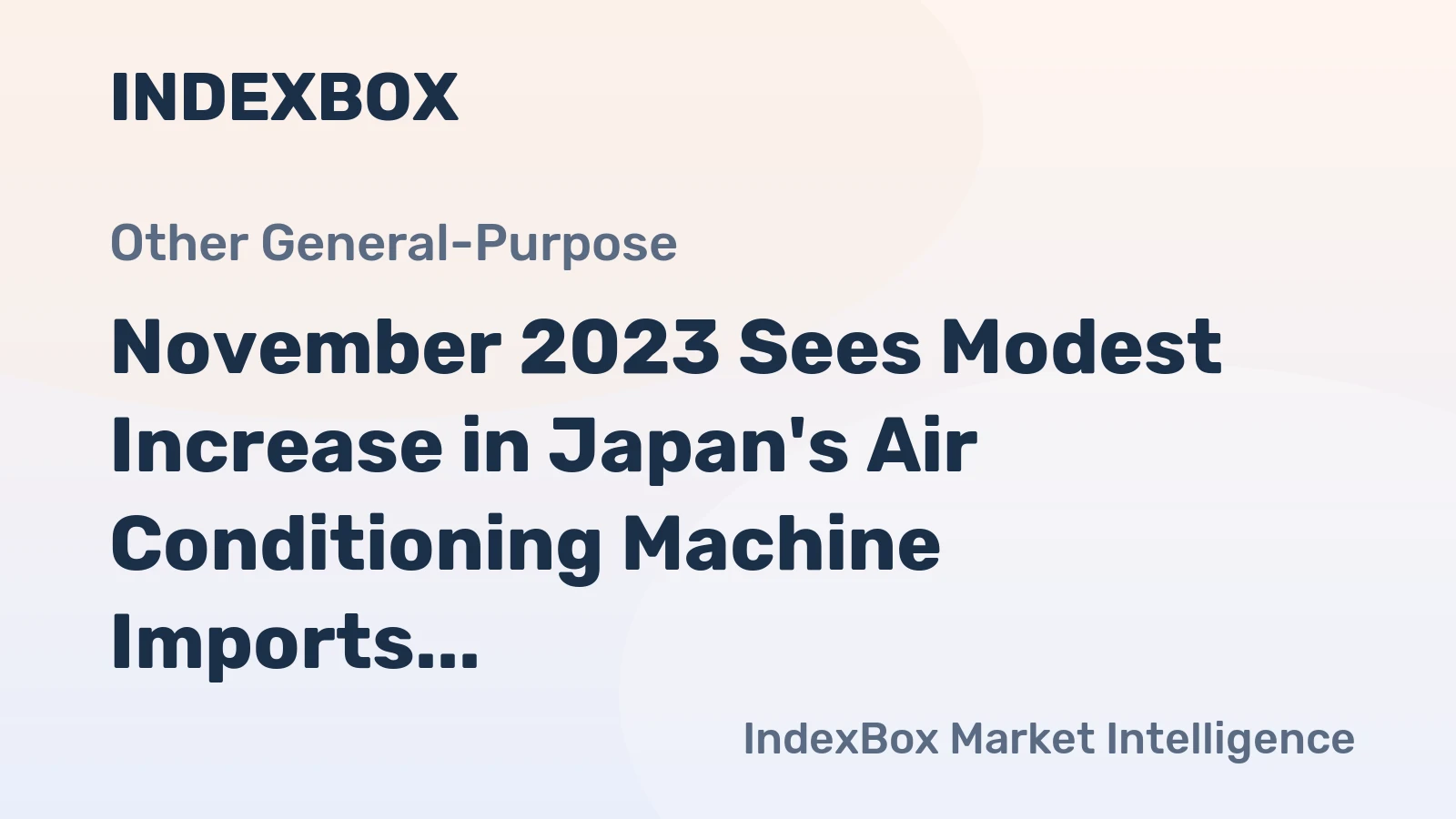 November 2023 Sees Modest Increase in Japan's Air Conditioning Machine Imports, Reaching $63M