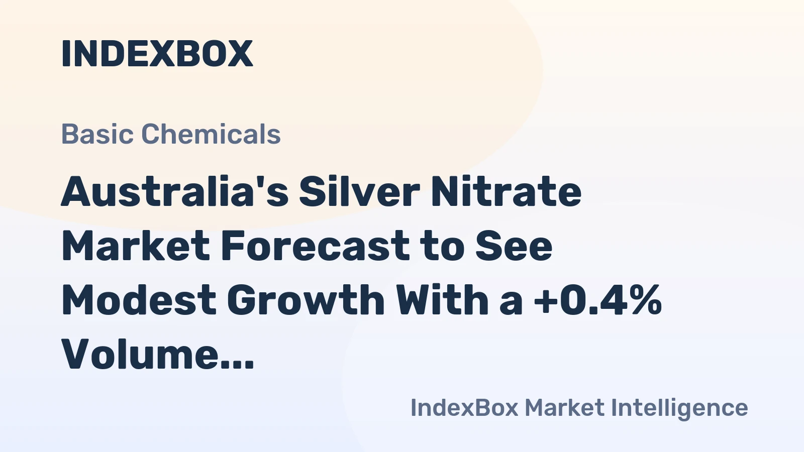 Australia's Silver Nitrate Market Forecast to See Modest Growth With a +0.4% Volume CAGR