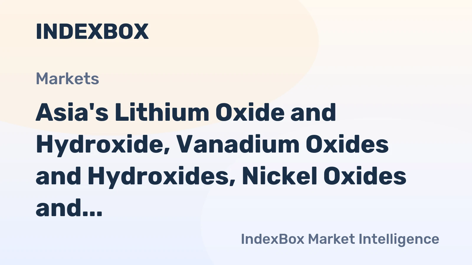 Asia's Lithium Oxide and Hydroxide, Vanadium Oxides and Hydroxides, Nickel Oxides and Hydroxides, Germanium Oxides and Zirconium Dioxide Market Expected to Grow at 0.7% CAGR Over Next Decade