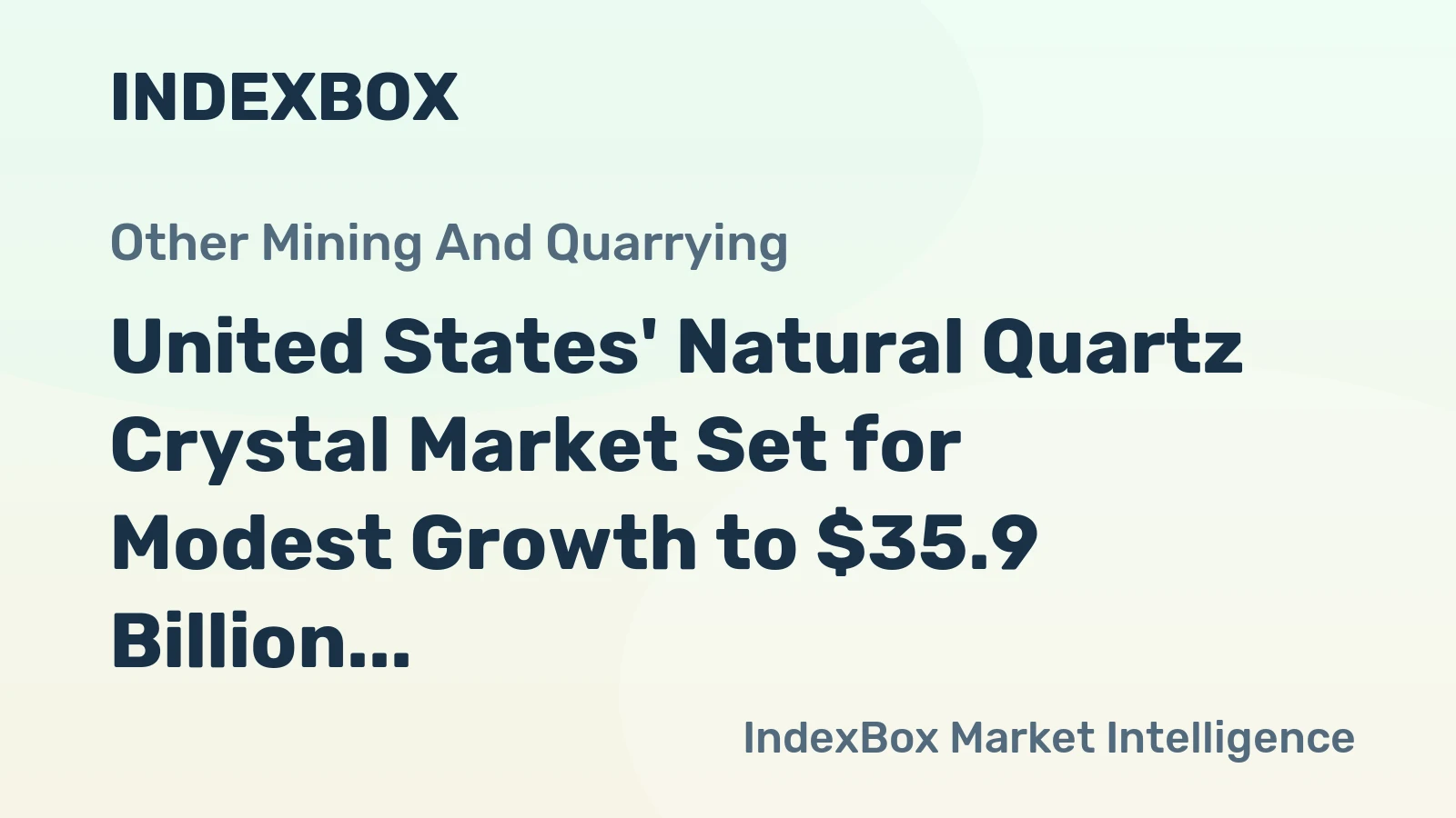 United States' Natural Quartz Crystal Market Set for Modest Growth to $35.9 Billion and 47 Million Tons by 2035