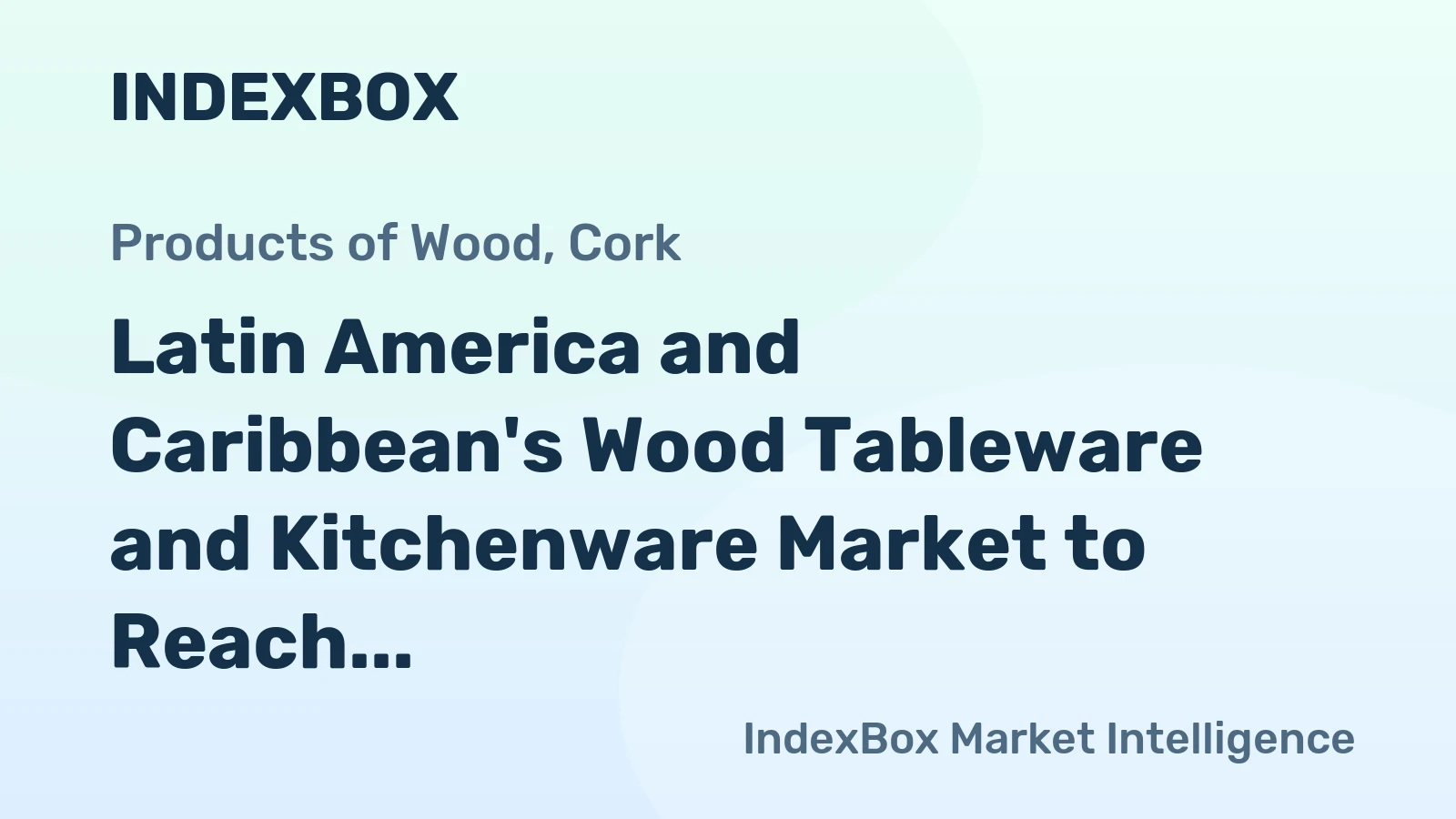 Latin America and Caribbean's Wood Tableware and Kitchenware Market to Reach 43K Tons and $359M by 2035, Driven by Increasing Demand
